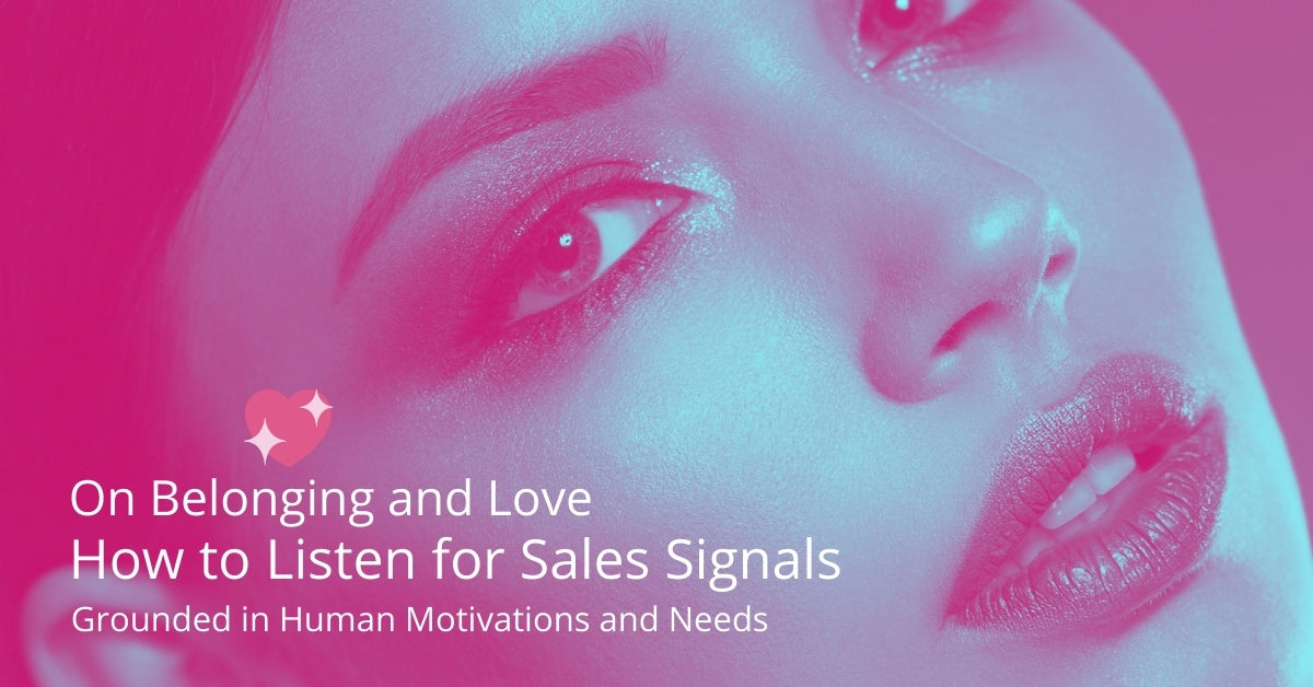 How to Listen for Sales Signals Grounded in Human Motivations and Need ...